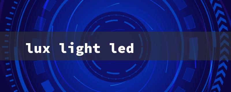 lux light led（The title should be limited to 15 English characters ...