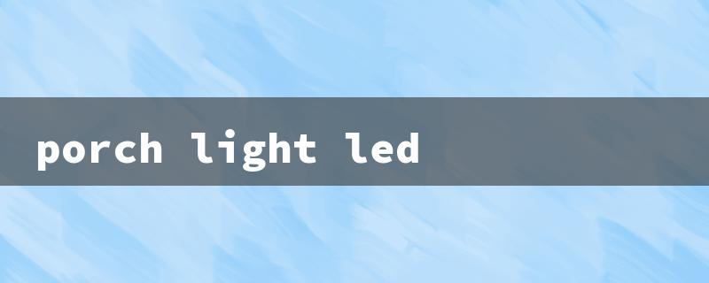 porch light led | LED light website