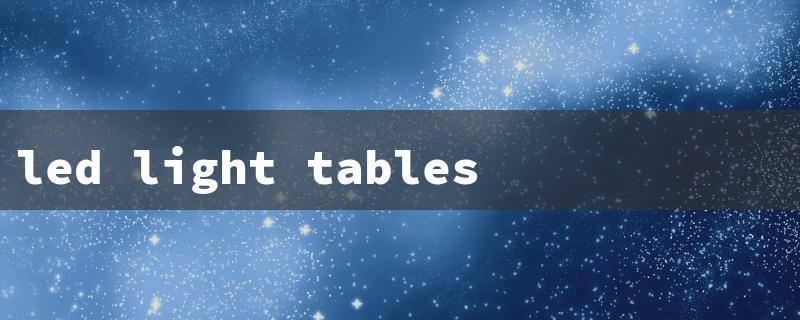 led light tables（LED Drawing Table） | LED light website