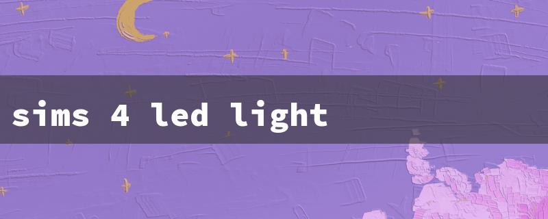 sims 4 led lights（Sims 4 LED Lights Mod） | LED light website