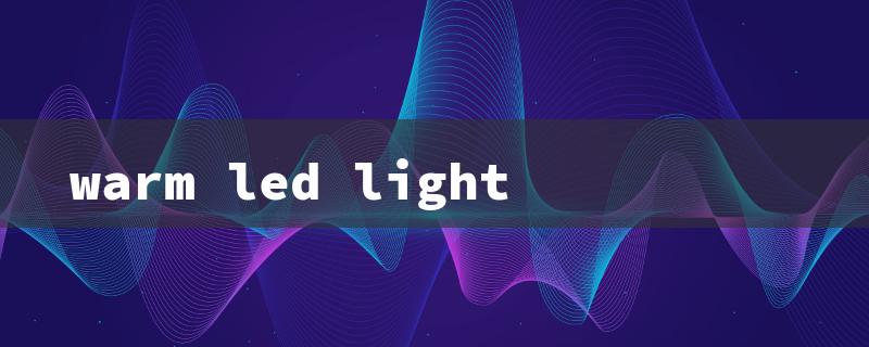 warm led light（Warm LED Light Bulbs） | LED light website
