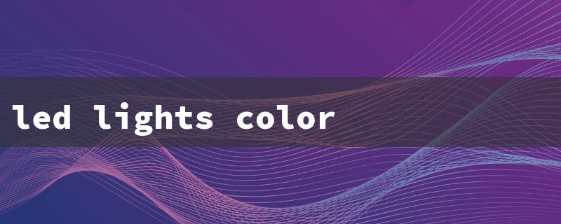 led lights color（LED Lights Color Meanings） | LED light website