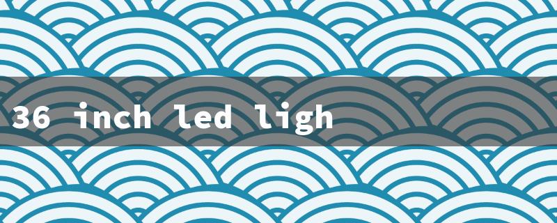 36 inch led light（36 LED Light） | LED light website