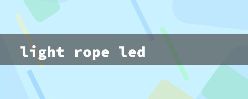 light rope led（LED Rope Light for Ceiling） | LED light website