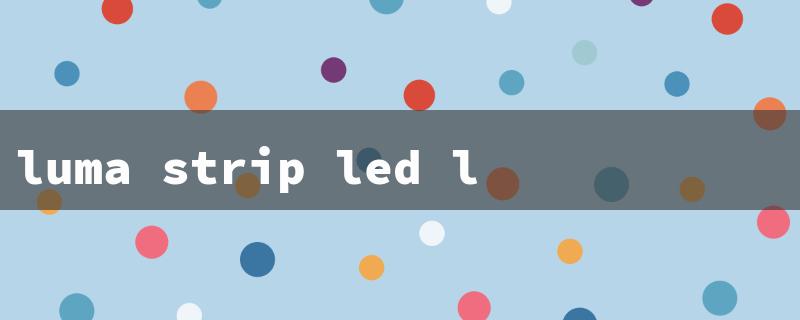 luma strip led lights（Luma Strip LED Install） | LED light website