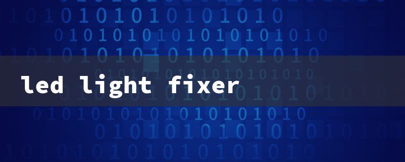 led light fixer（LED Light Fixer） | LED light website