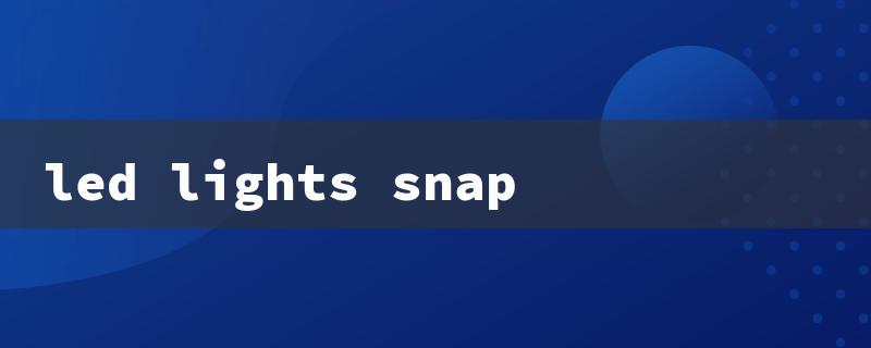 led lights snap（LED Lights Snap） | LED light website