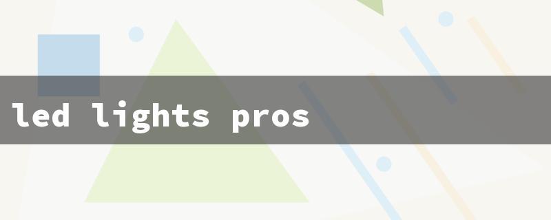 led lights pros and cons（LED Headlights Pros & Cons） | LED light website