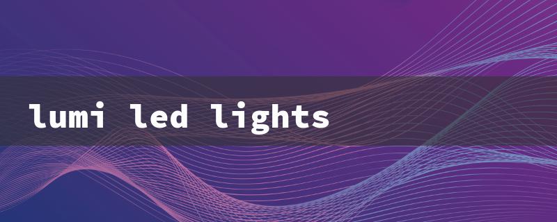 lumi led lights（Lumi LED Lights） | LED light website