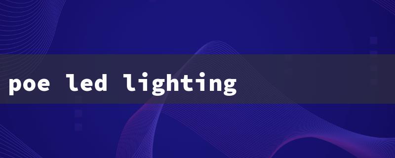 poe led lighting（PoE LED Home Lights） | LED light website