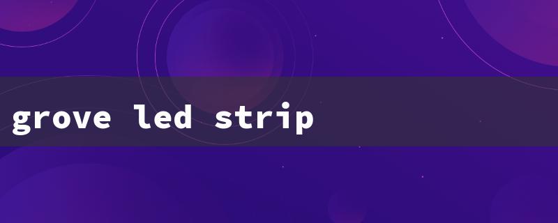 grove led strip lights（Groove LED Strip Lights） | LED light website