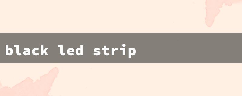black led strip lights（Black LED Tape Lights） | LED light website